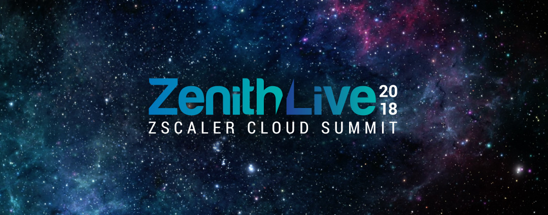Welcome to Zenith Live 2018, the Zscaler Cloud Summit